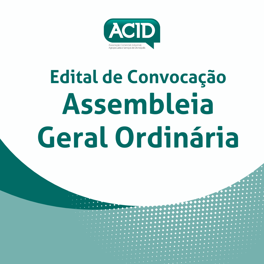 EDITAL DE CONVOCAÇÃO ASSEMBLEIA GERAL ORDINÁRIA – ACID – Associação ...